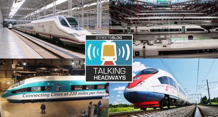 Talking Headway Podcast: Getting High Speed Rail Sooner — Streetsblog USA